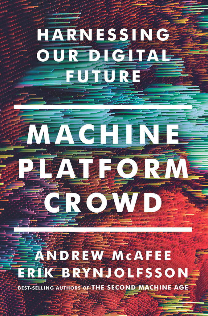 Machine, Platform, Crowd: Harnessing Our Digital Future - MIT ...